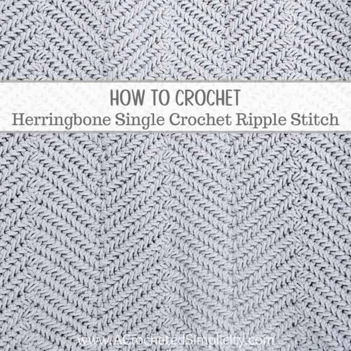 Herringbone Single Crochet Ripple Stitch - A Crocheted Simplicity